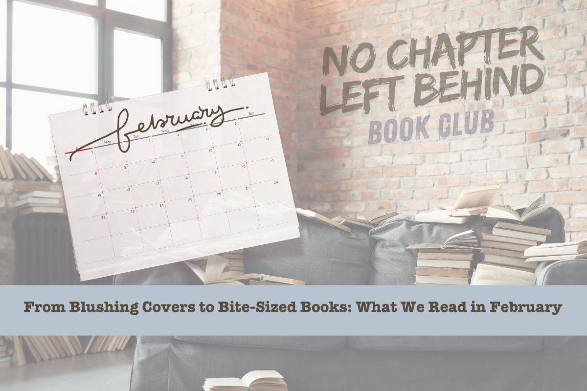 What We Read in February - No Chapter Left Behind Book Club - Behind ...